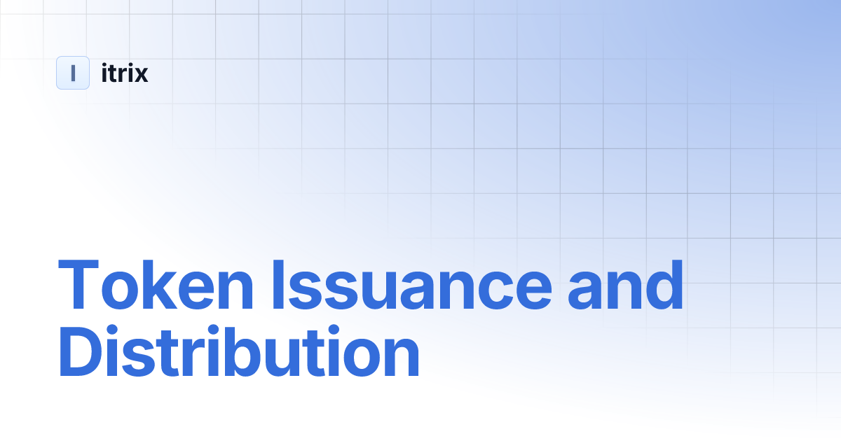 Token Issuance and Distribution | itrix