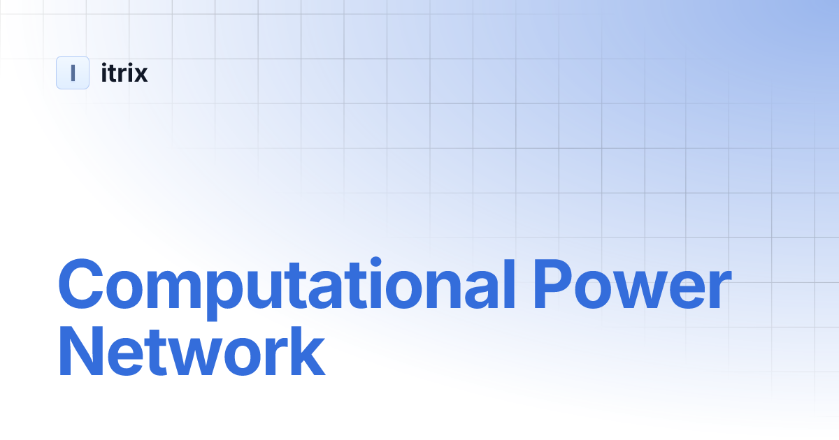 Computational Power Network | itrix